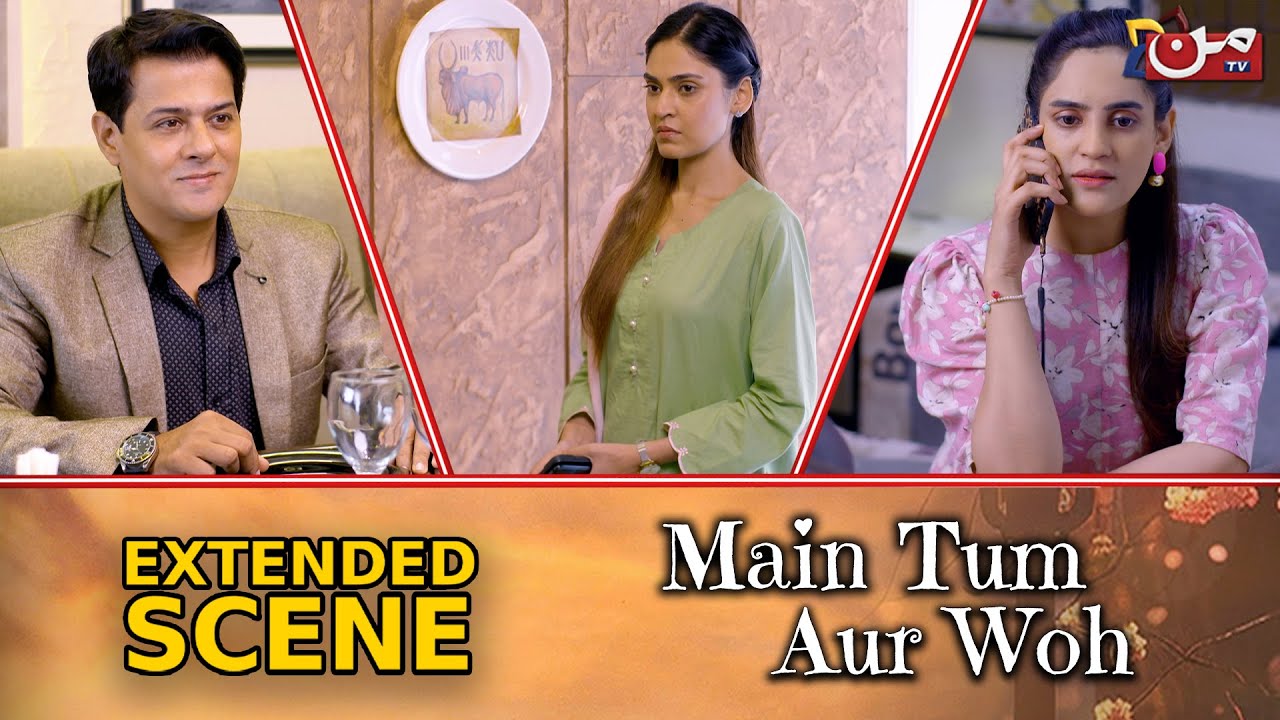 Extended Scene | Main Tum Aur Woh - Episode 06 - 7 Day Serial | MUN TV ...