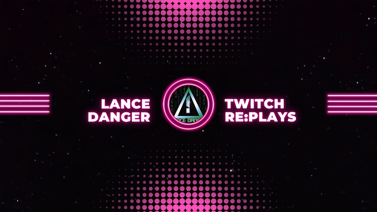 Lance Danger Twitch Re:Plays Live Stream - YouTube