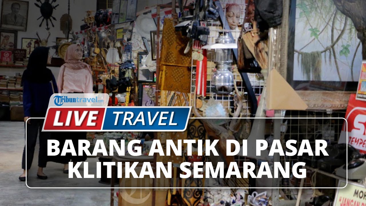 Wisata Pasar Klitikan Kota Lama Semarang, Surganya Pencinta Barang ...