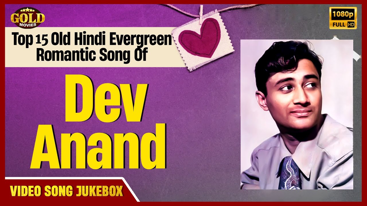 Top 15 Old Hindi Evergreen Romantic Video Songs Of Dev Anand Video ...