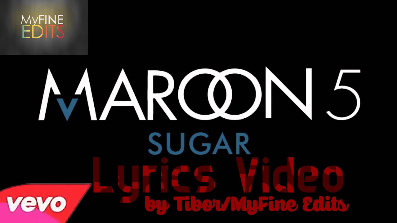 Maroon 5 - Sugar Lyrics Video (2015) By FineEdits (Sparkling Theme ...