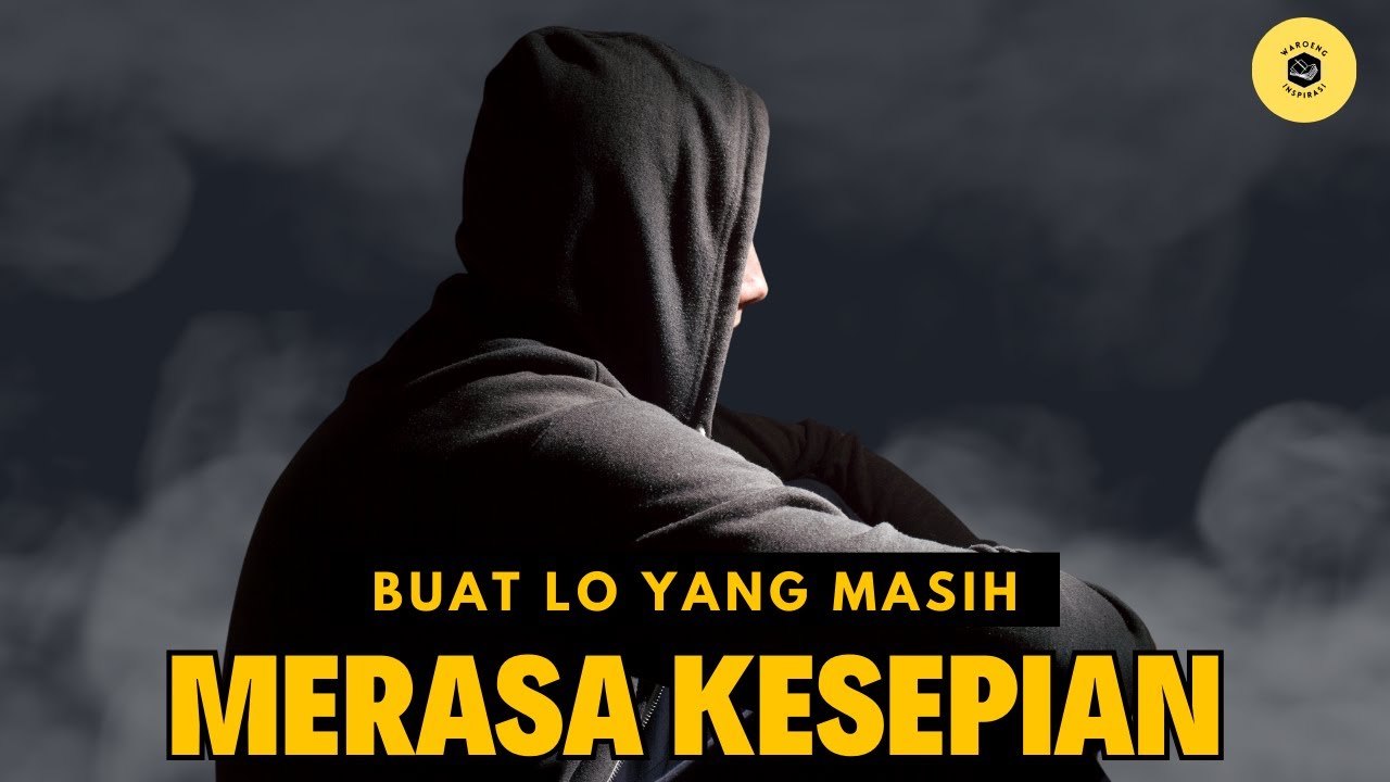 Cara mengatasi rasa KESEPIAN - YouTube