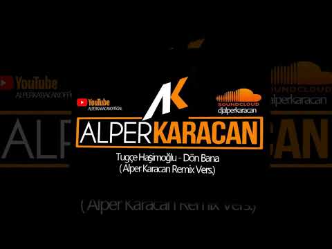 Tugçe Haşimoğlu - Dön Bana ( Alper Karacan Remix Vers.)