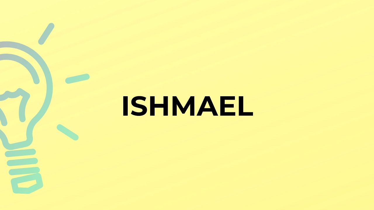 What is the meaning of the word ISHMAEL? - YouTube
