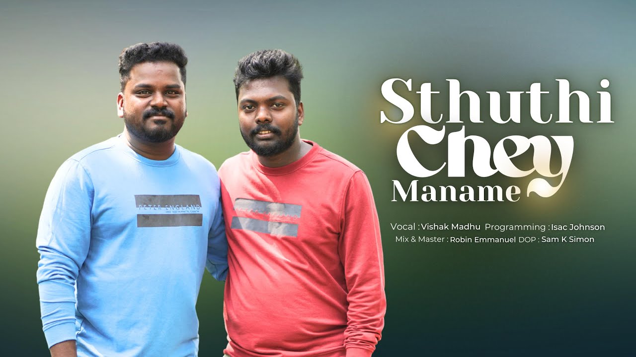 Sthuthi Chey maname | Ft.Vishak Madhu | Isac Johnson | Cover Version ...