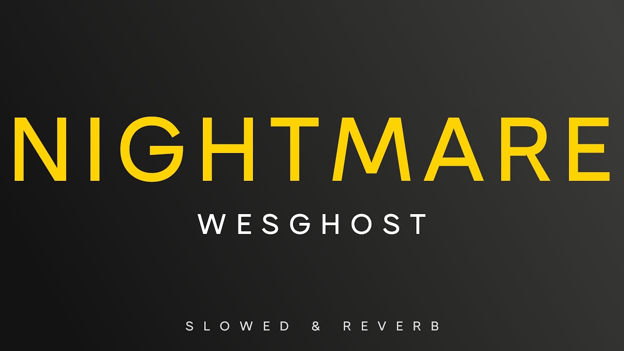 WesGhost - Nightmare | Slowed + Reverb - YouTube