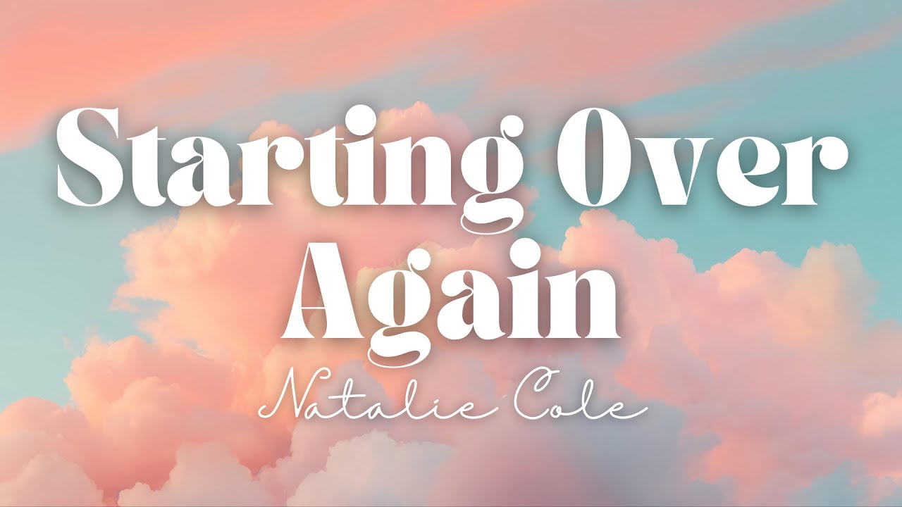 Starting Over Again by Natalie Cole (Lyrics) - YouTube