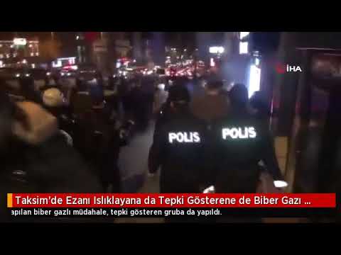 Taksim'de Ezanı Islıklayana da Tepki Gösterene de Biber Gazı Sıkıldı