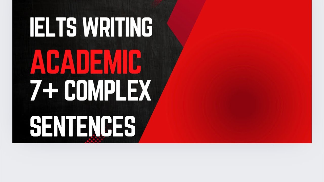 Writing band 7+ complex IELTS sentence in one step / Example from ielts ...