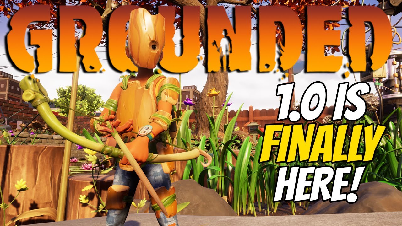 Grounded 1.0 is FINALLY Here! We're Making a Fresh Start in the ...