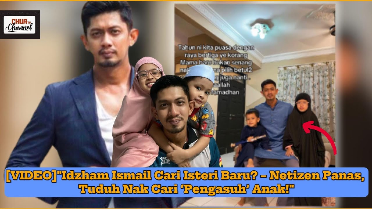 "Idzham Ismail Cari Isteri Baru? – Netizen Panas, Tuduh Nak Cari ...