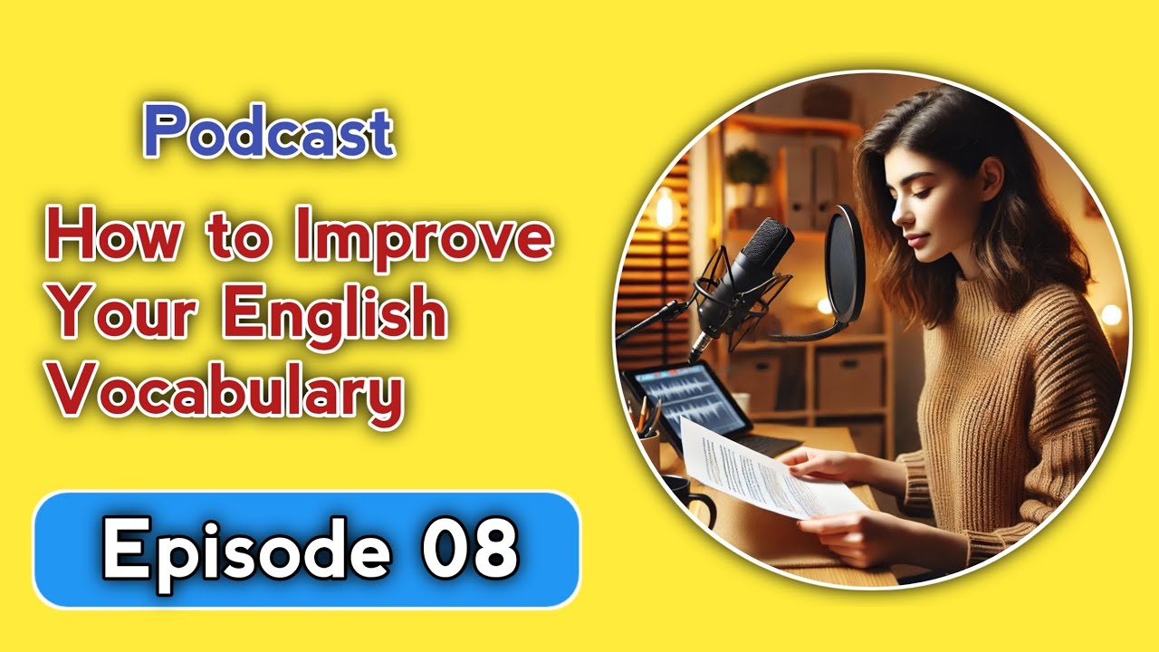 How to Improve Your English Vocabulary | Podcast | Episode 08 - YouTube