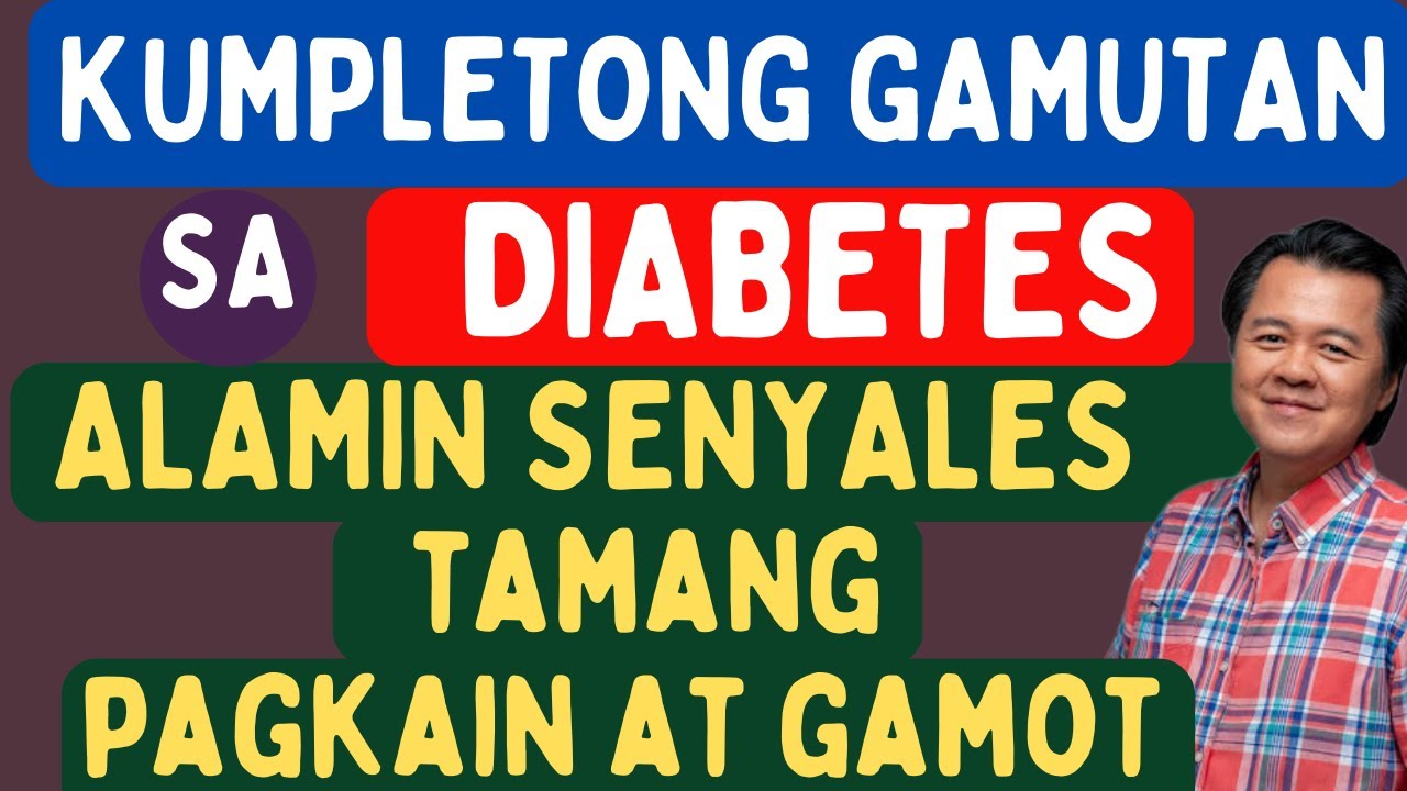 Kumpletong Gamutan sa Diabetes. Alamin ang Senyales, Tamang Pagkain at ...
