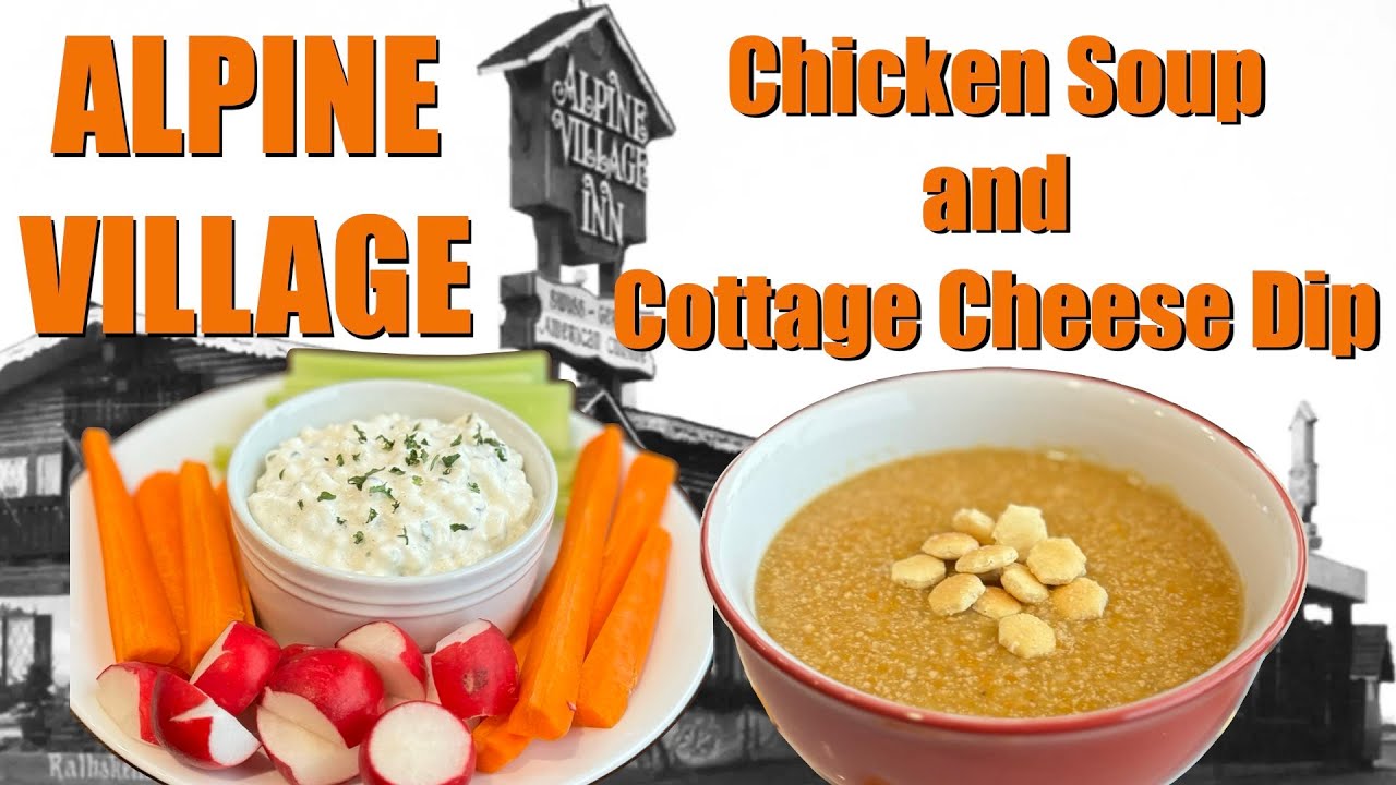Alpine Village Chicken Soup and Cottage Cheese Dip, its been 40 years ...