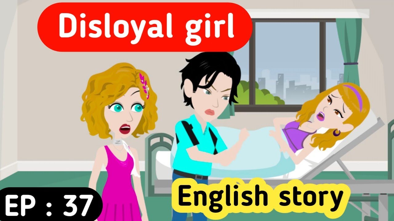 Disloyal girl part 37 | English story | Learn English | Animated ...