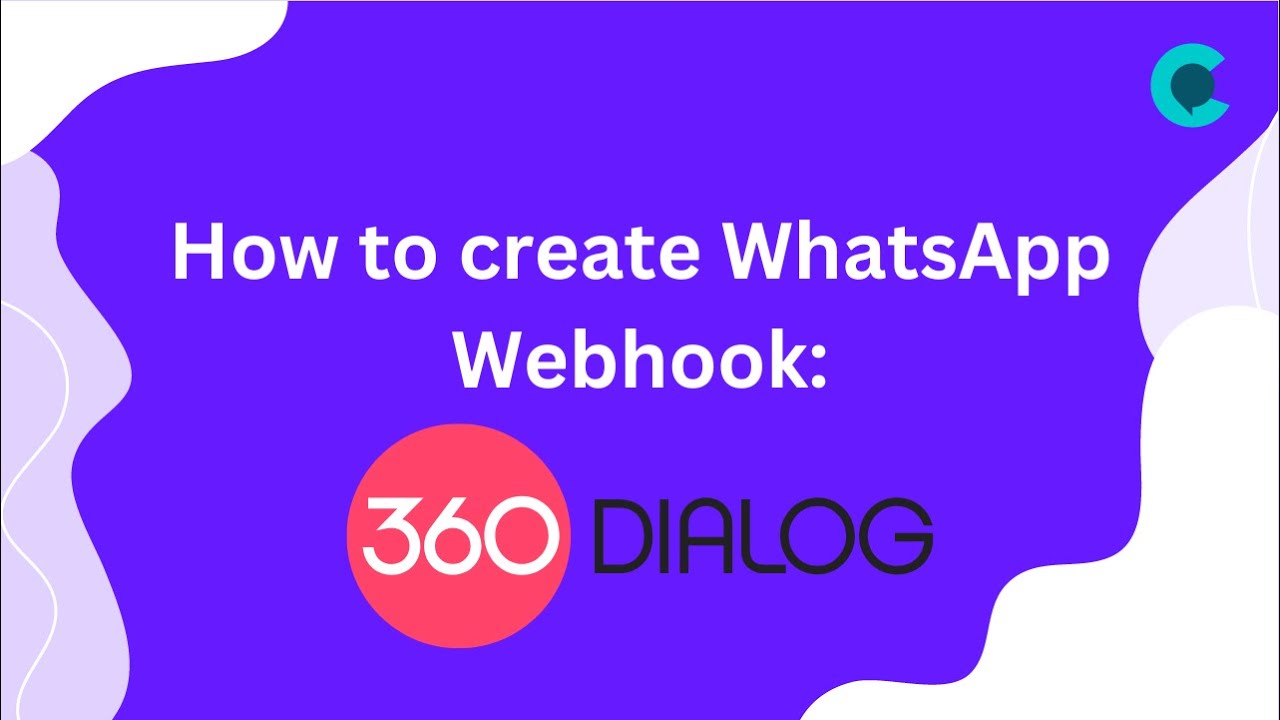 WhatsApp Webhook for 360 Dialog: How to create it step by step (WA API ...