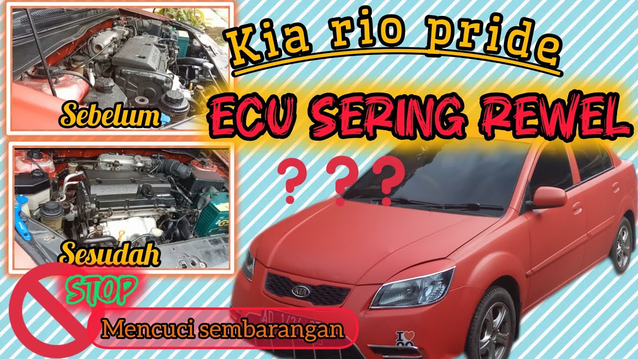 kia rio pride gen 2, tips perawatan yg mudah dan murah agar ECU awet ...