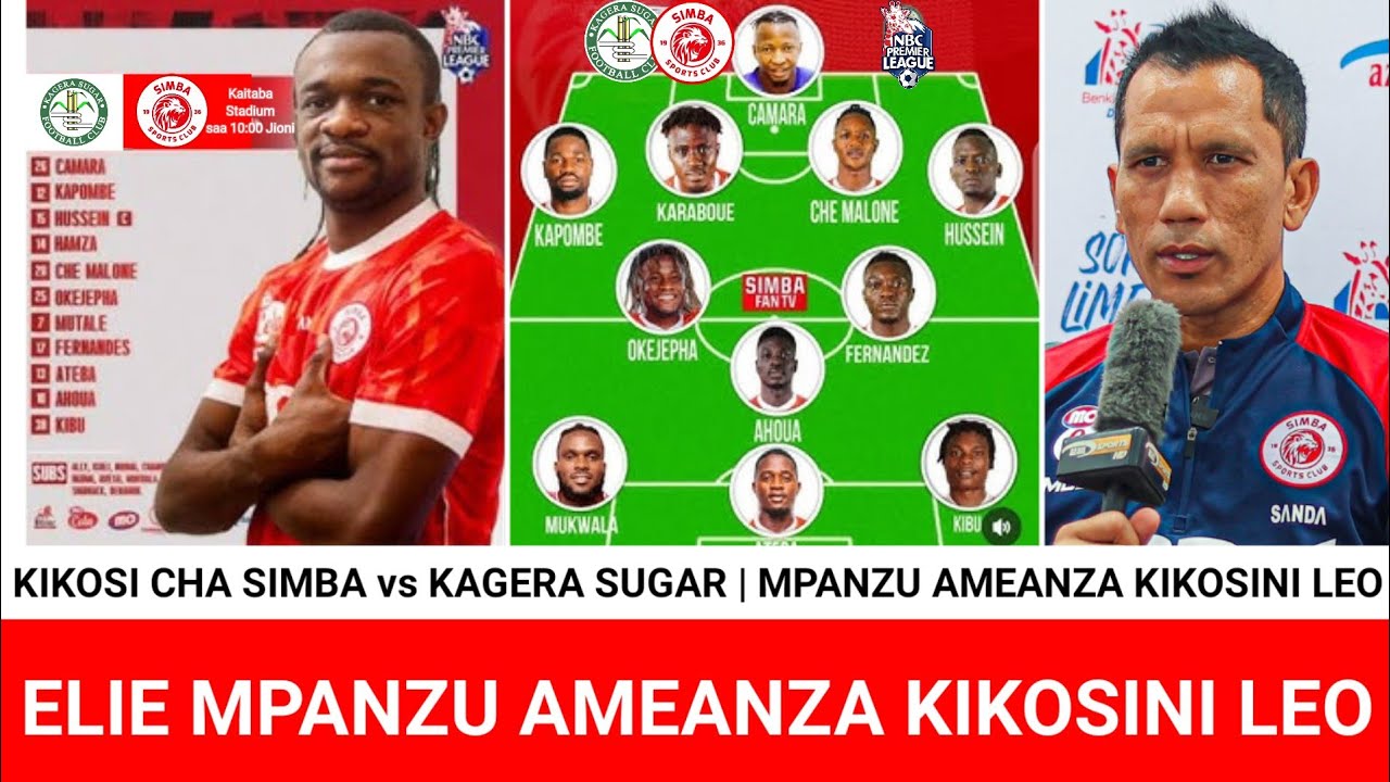 KIKOSI CHA SIMBA vs KAGERA SUGAR | MPANZU AMEANZA KIKOSINI,AHOUA NA ...