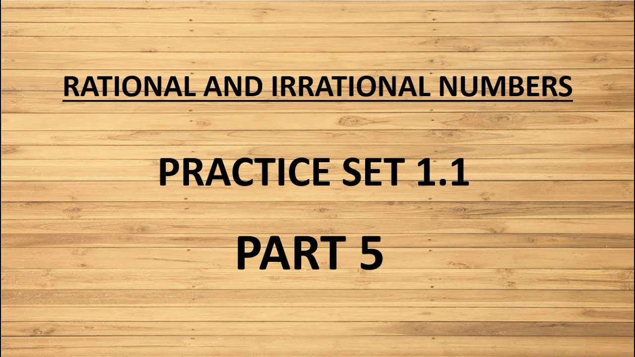 8TH | RATIONAL AND IRRATIONAL NUMBERS | PART 5 | PRACTICE SET 1.1 - YouTube