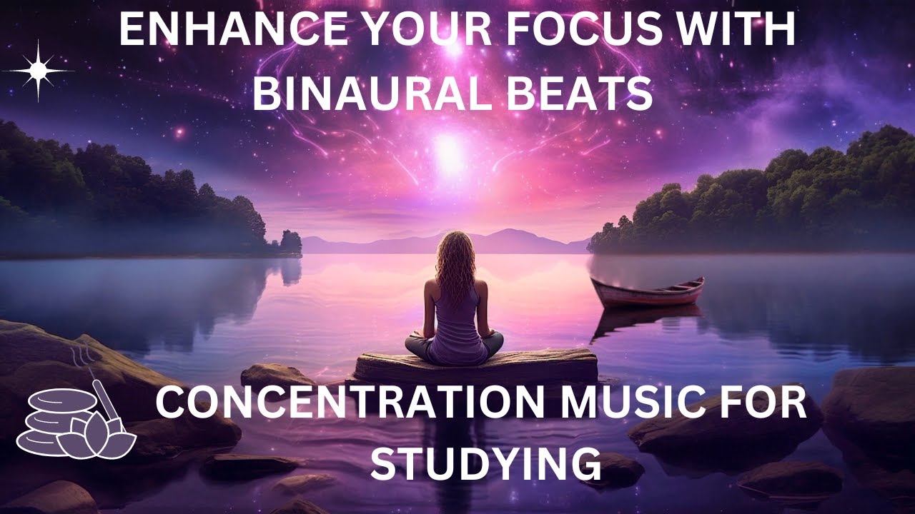 Enhance Your Focus with Binaural Beats Concentration Music for Studying ...