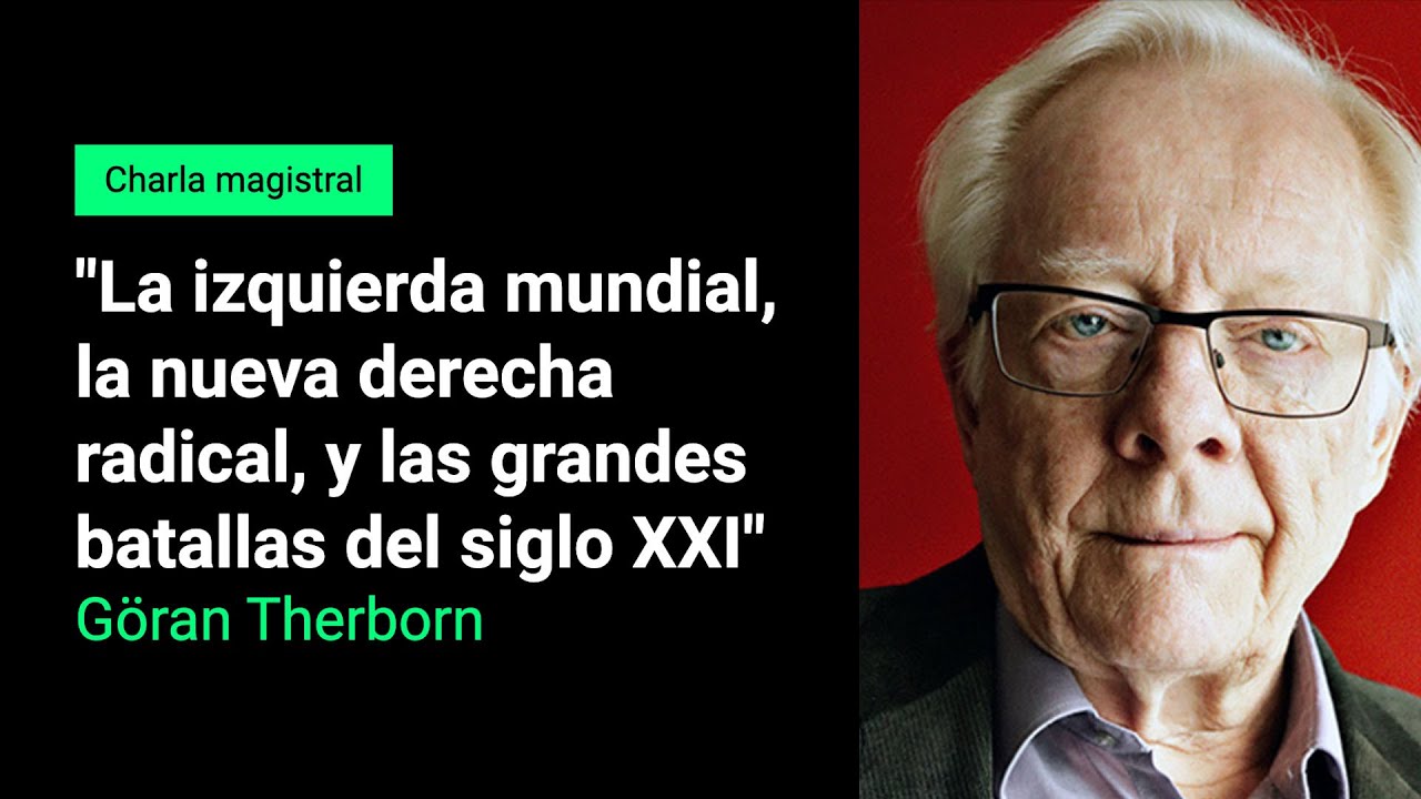 Charla magistral Göran Therborn: La izquierda mundial, la nueva derecha ...