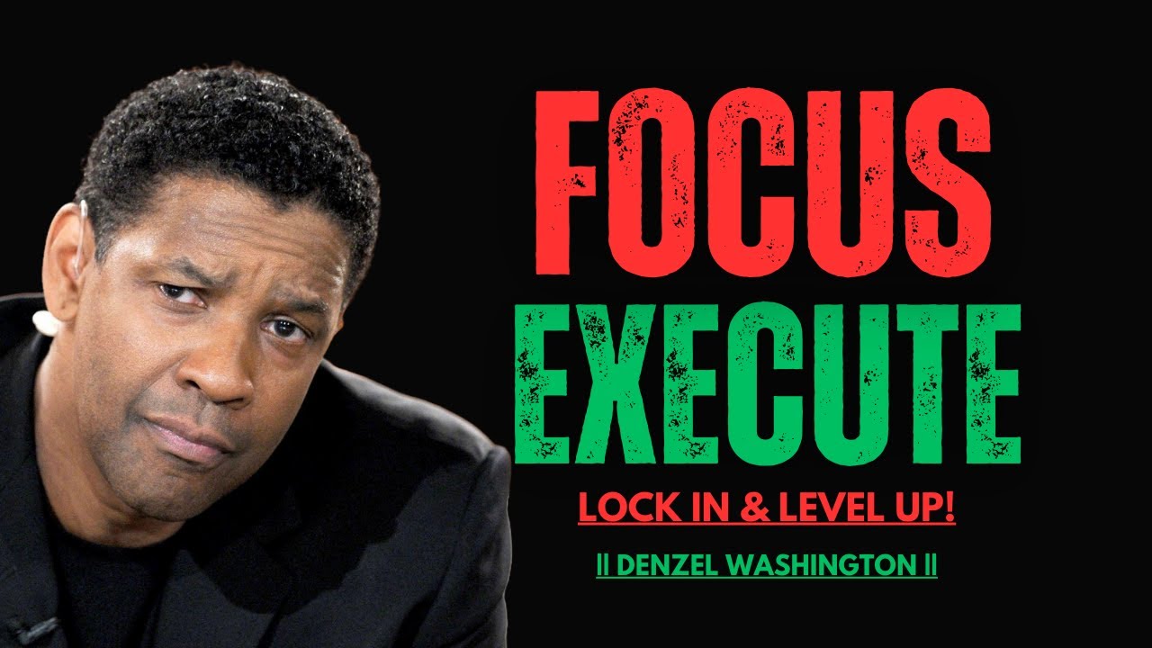 FOCUS AND EXECUTE || Denzel Washington Motivation - YouTube