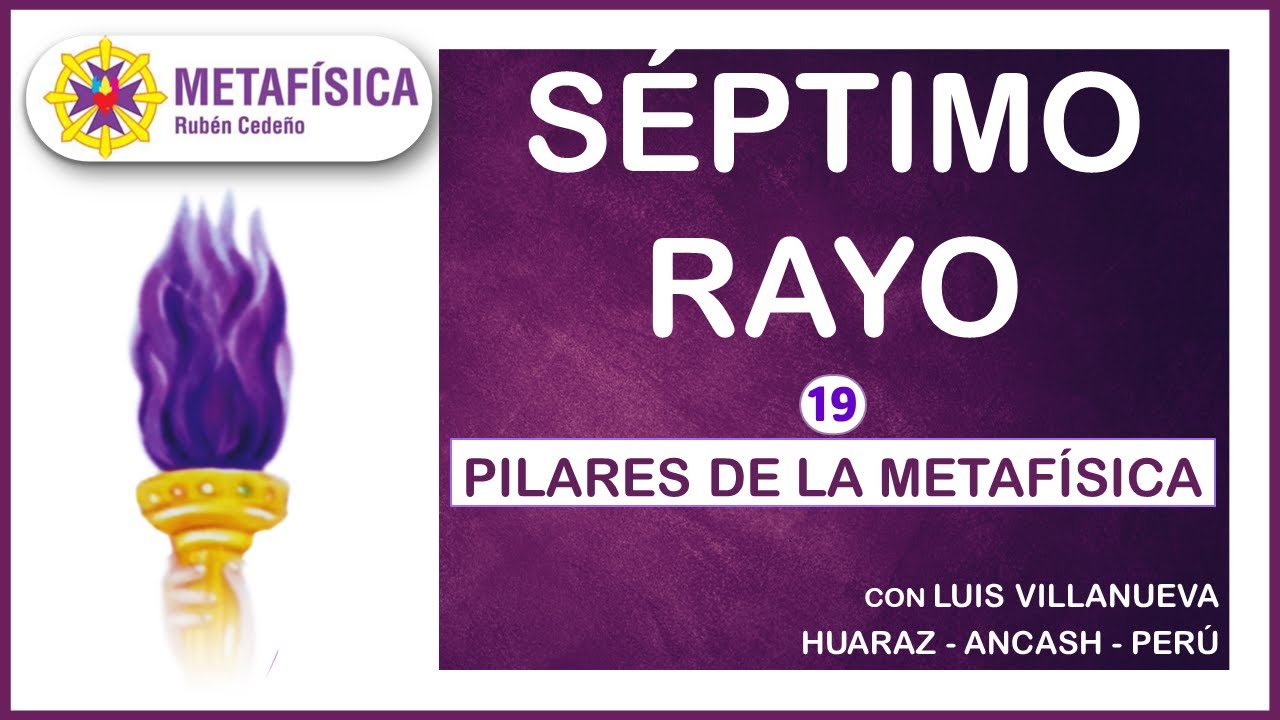 19. RAYO VIOLETA - Ciclo Pilares de la Metafísica - Huaraz -Ancash-Perú ...