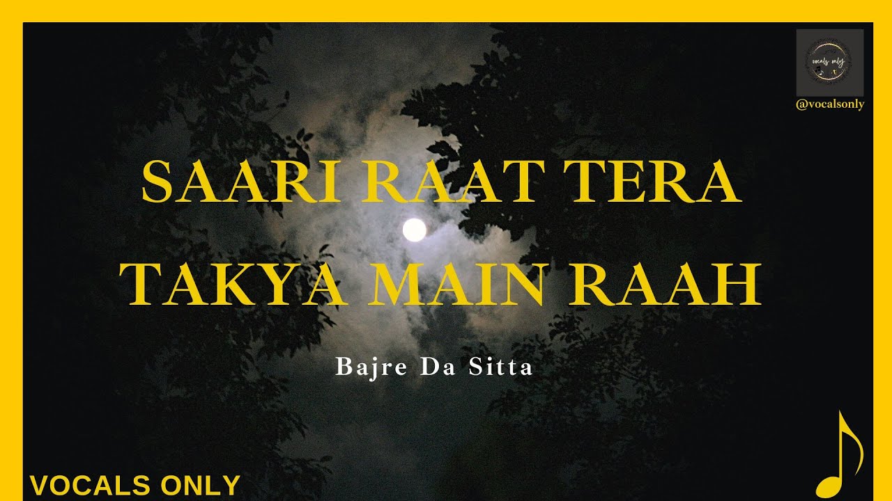 sari raat tera takni aan rah | vocals only | without music | Ammy Virk ...