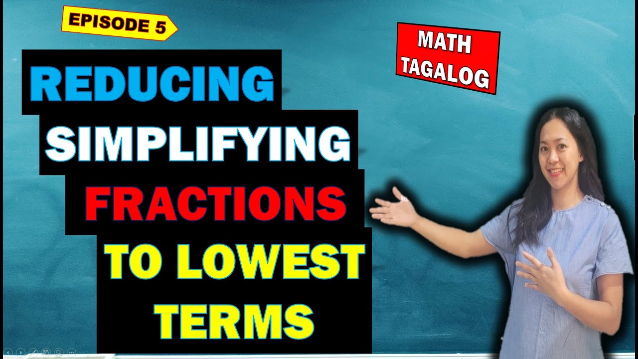 REDUCING/SIMPLIFYING FRACTIONS TO LOWEST TERMS (TAGALOG) - YouTube