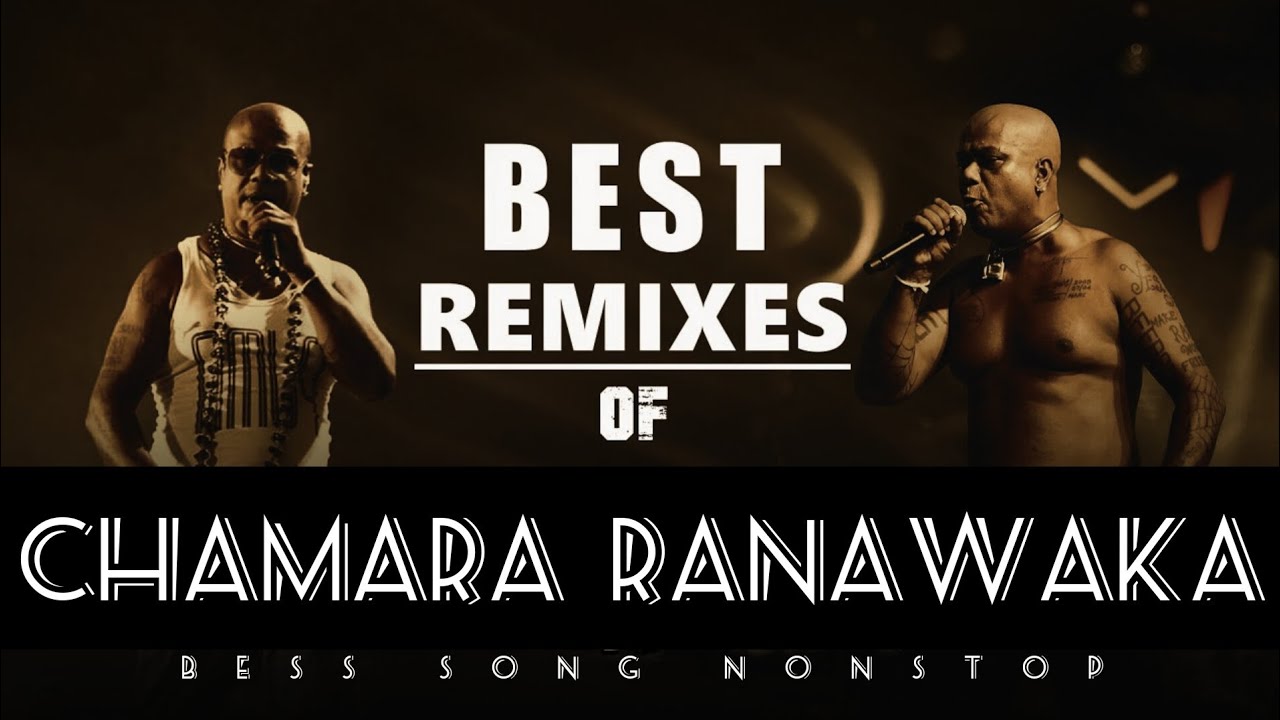 ||CAMARA RANAWAKA BEST REMIXS NONSTOP ||චාමර රනවක||BEST REMIXES OF ...