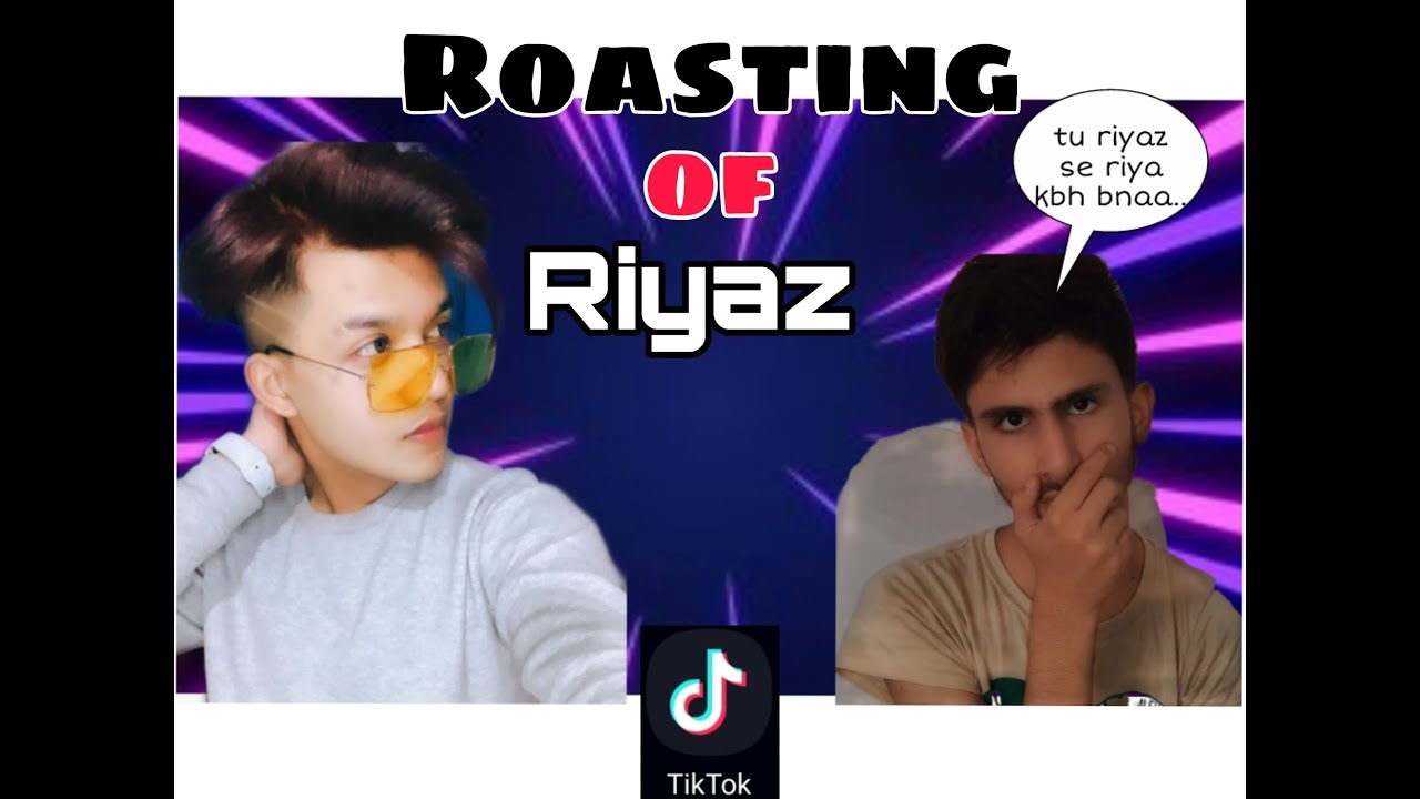 ROASTING OF RIYAZ || TIKTOK VS YOUTUBE.|| ROAST || FULL FUNNY ROASTING ...