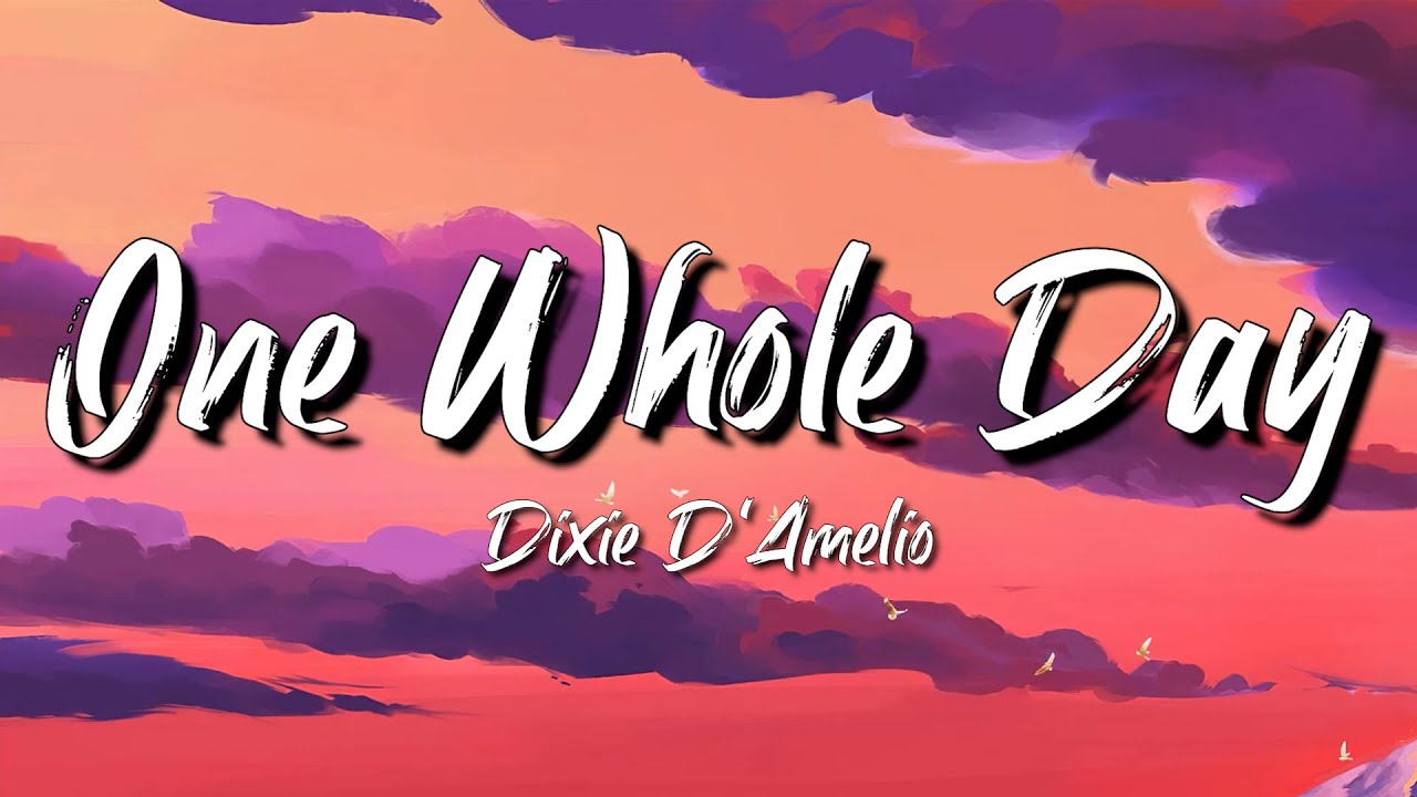 Dixie D’Amelio - One Whole Day Lyrics Ft Whiz Khalifa - YouTube