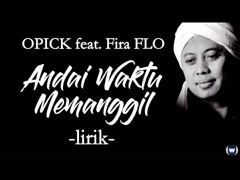 Opick feat Fira FLO - Andai Waktu Memanggil Lirik | Andai Waktu Memanggil - Opick Ft Fira Flo ...