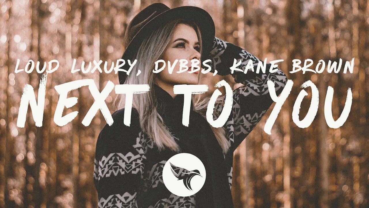 Loud Luxury, DVBBS - Next To You (Lyrics) feat. Kane Brown - YouTube