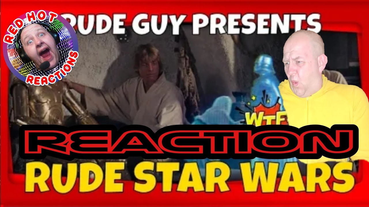 Rude Guy : Star Wars - Reaction - YouTube