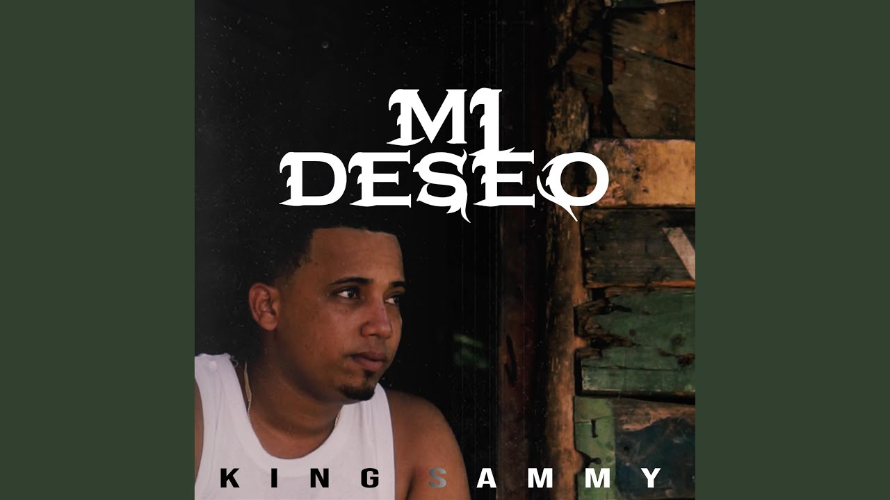 Mi Deseo (feat. El King Sammy) - YouTube Music