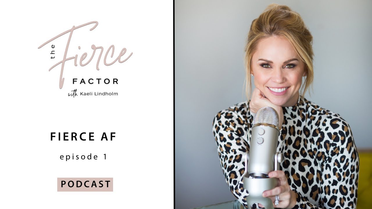 Fierce AF | The Fierce Factor Podcast with Kaeli Lindholm Episode #1 ...