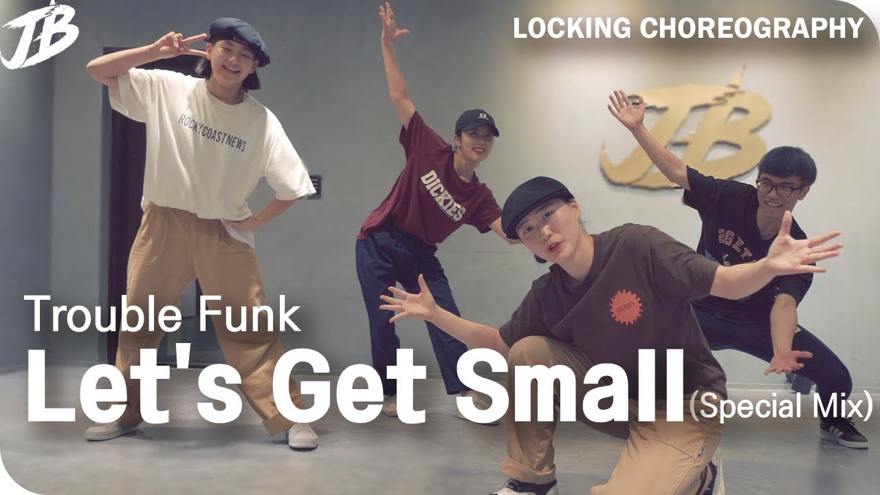 [Locking Choreography] 수강생 창작안무 Trouble Funk - Let's Get Small (Special ...