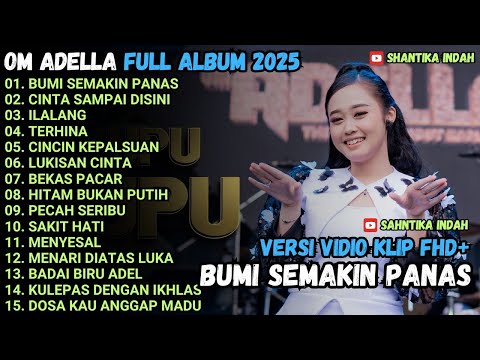 BUMI SEMAKIN PANAS - CINTA SAMPAI DISINI - ILALANG- OM ADELLA FULL ALBUM TERBARU 2025
