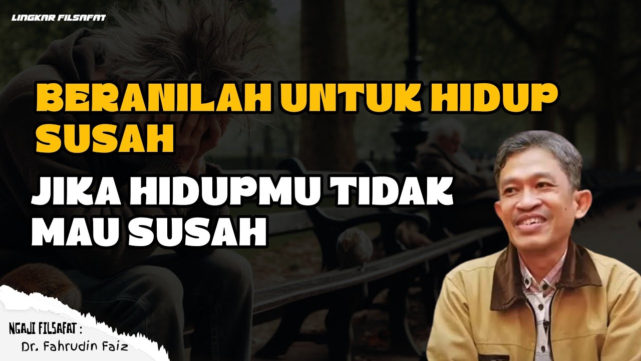 Beranilah Hidup Susah, Jika Hidupmu Tidak Mau Susah | Ngaji Filsafat ...
