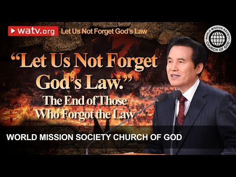 Let Us Not Forget God’s Law | World Mission Society Church of God