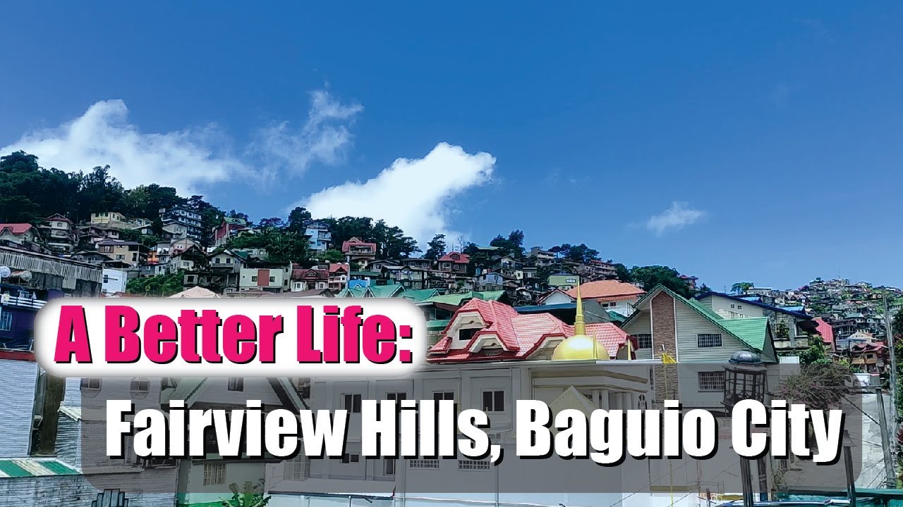 Fairview Hills, Baguio City - A Better Life - YouTube