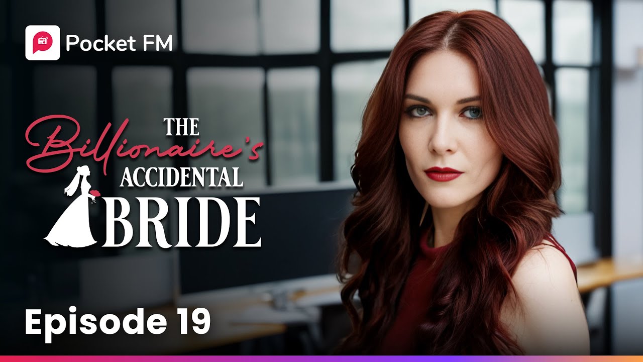 Episode 19 | The Billionaire's Accidental Bride | Pocket FM - YouTube