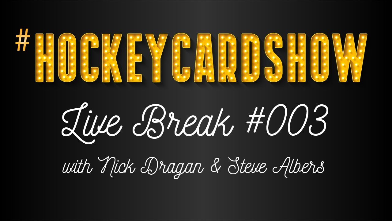 #hockeycardshow Live Break #003 with Nick Dragan & Steve Albers - YouTube