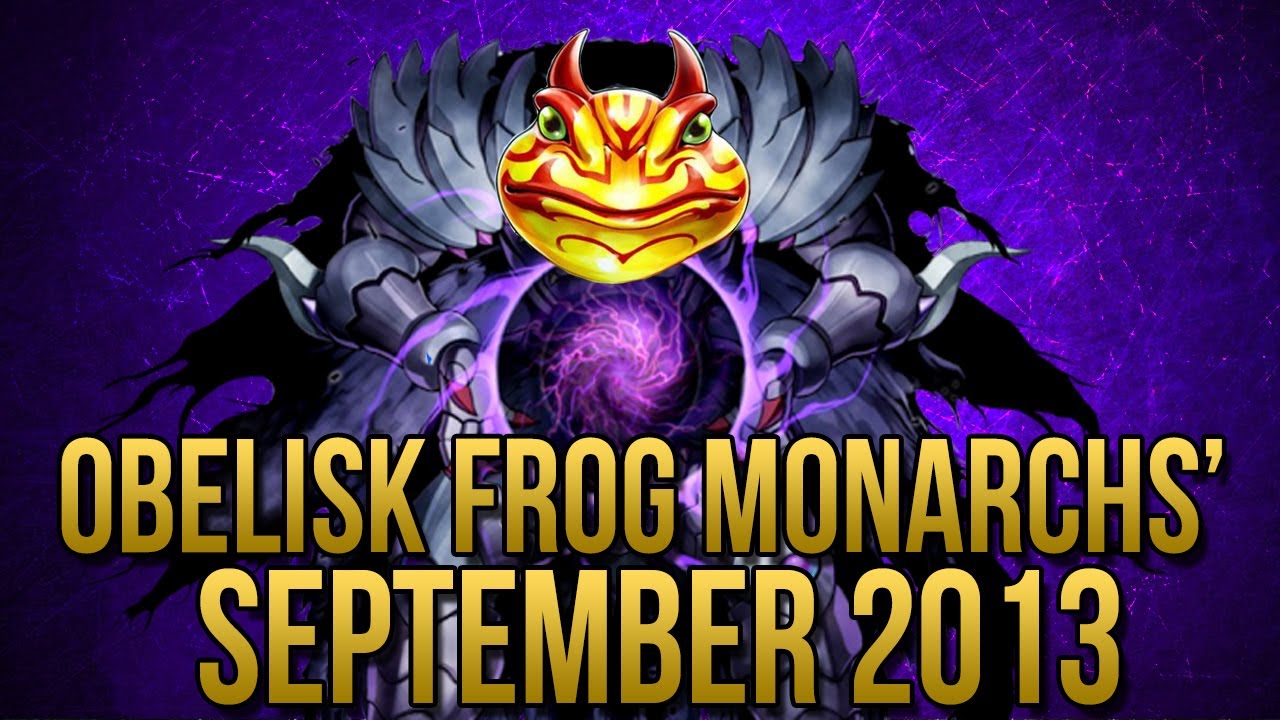Obelisk Frog Monarchs Deck Profile (September 2013) - YouTube