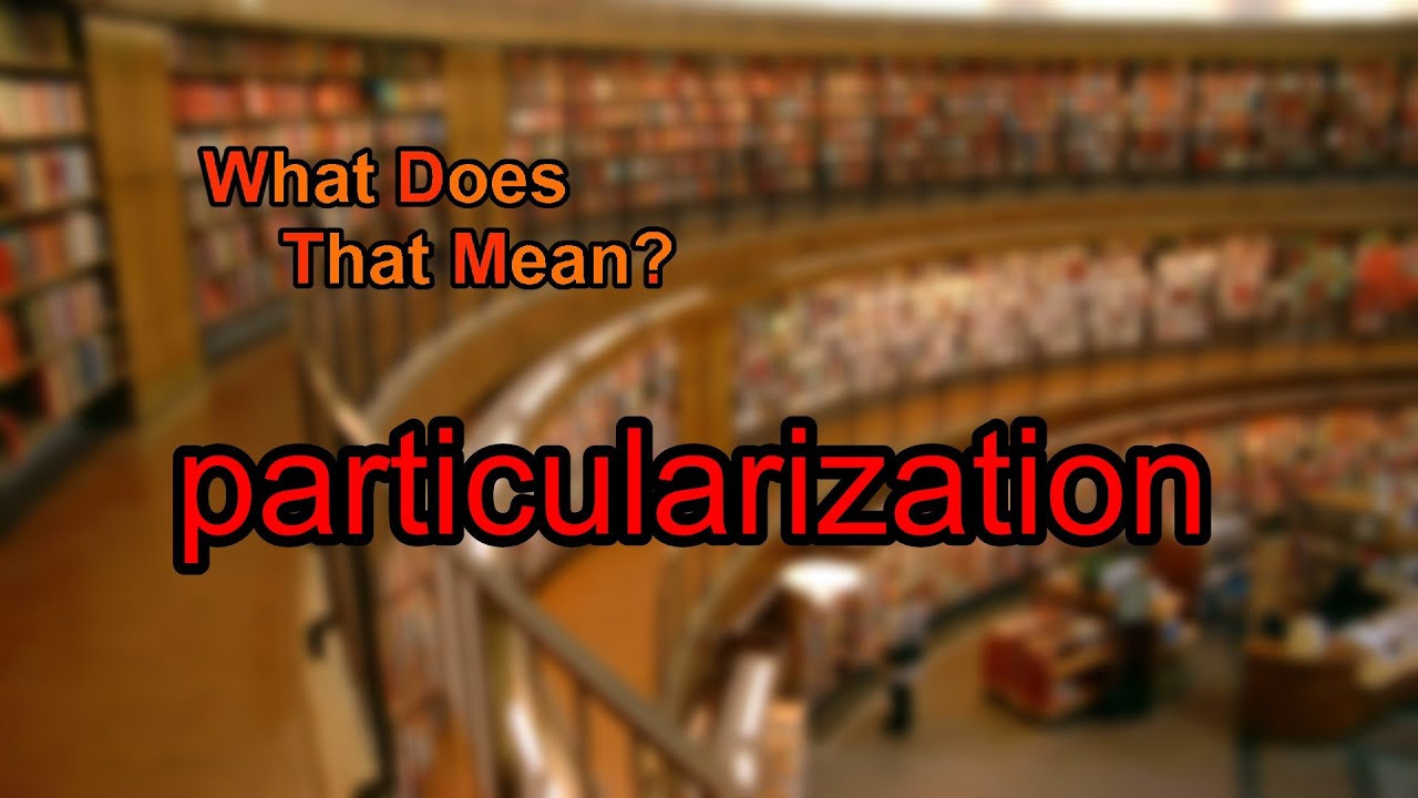 What does particularization mean? - YouTube