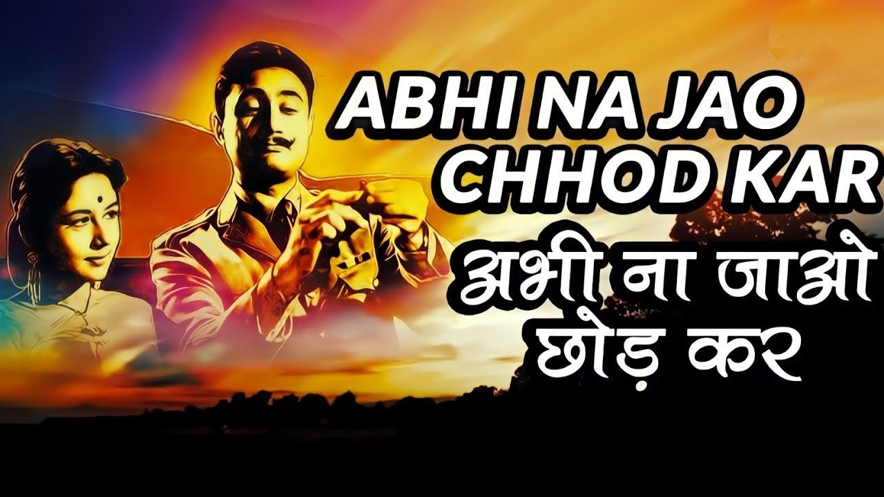Abhi Na Jao Chhod Kar ke dil abhi | अभी ना जाओ छोड़कर गाने के बोल | Hum ...