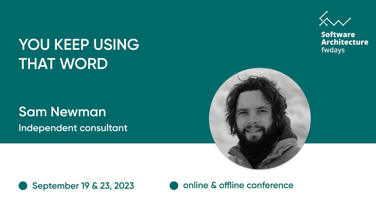 "You Keep Using That Word" Sam Newman / Software Architecture fwdays'23 ...
