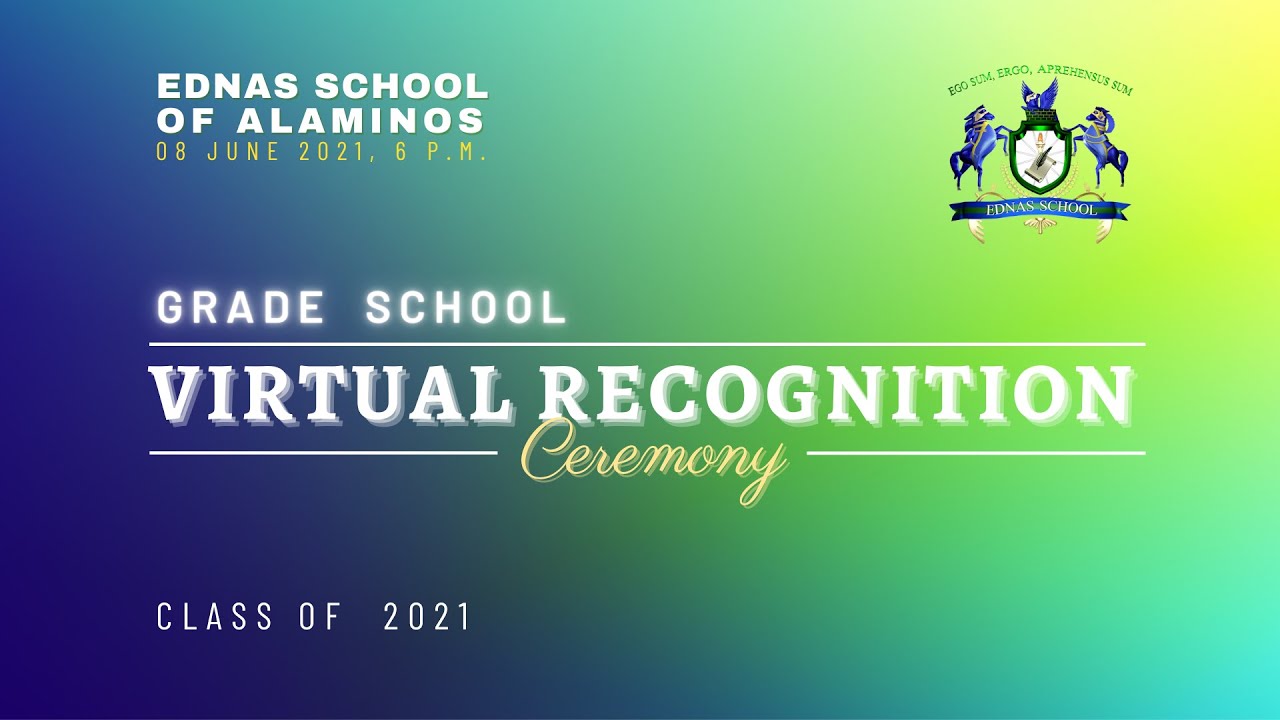 Ednas School of Alaminos - GRADE SCHOOL Virtual Recognition Ceremony ...