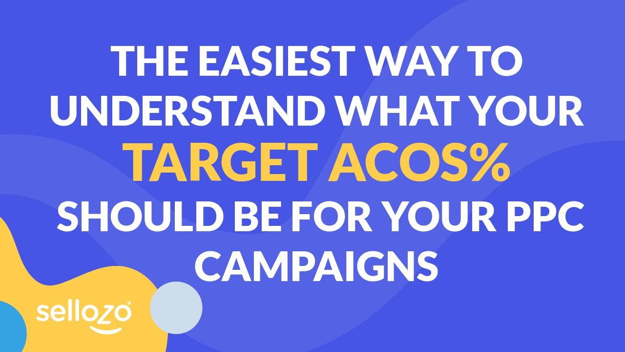 The Easiest Way To Understand What Your Target ACoS% Should Be For Your ...